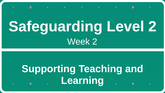 STLS Level 2 - Safeguarding - Week 2 by Deborah Wyatt on Prezi