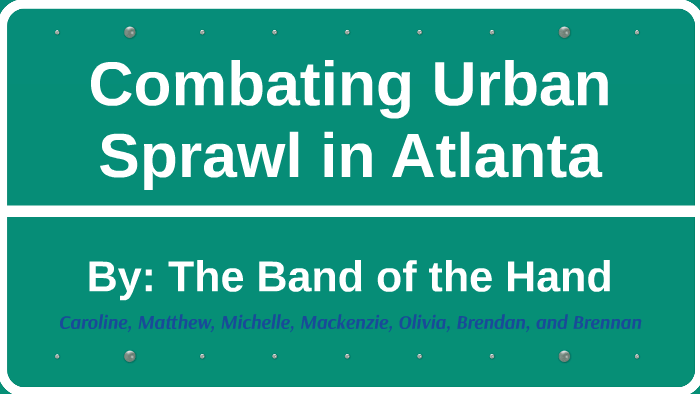Combating Urban Sprawl in Atlanta by caroline riedl