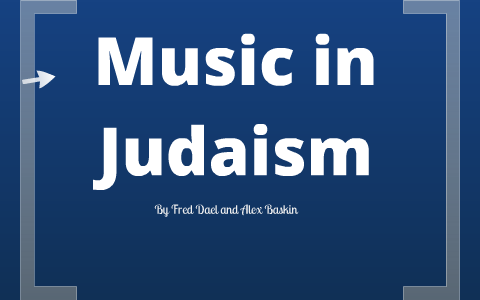 Music in Judaism by Fred Dael on Prezi