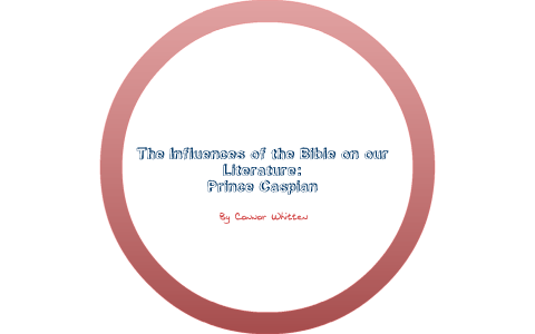 The Influences of the Bible on our Culture by Connor Whitten on Prezi