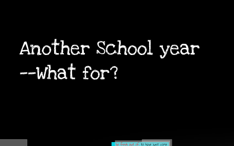Another School year ——What for? by Lucy Lee on Prezi