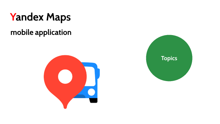 Yandex Maps by Faddey Kirillov on Prezi