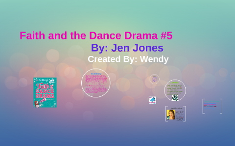 Faith and the Dance Drama #5 by wendy alanis on Prezi