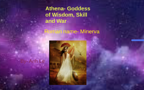 Athena- Goddess of Wisdom, Skill and War by Anh Le on Prezi