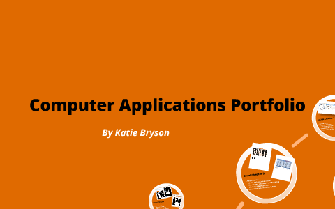 Computer Applications Portfolio by Katie Bryson on Prezi