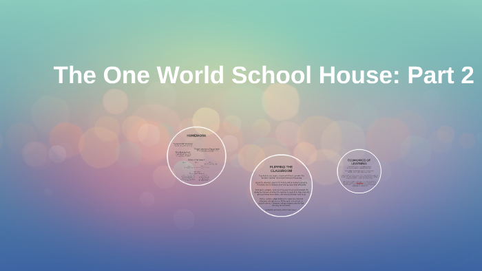 The One World School House: Part 2 by on Prezi