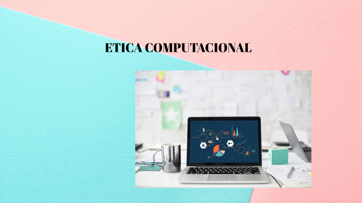 ETICA COMPUTACIONAL by yaceny Cruz rivera on Prezi