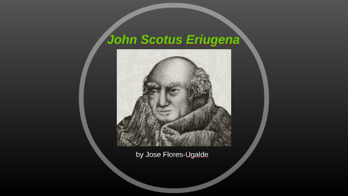 On John Scotus Eriugena by Jose Flores-Ugalde on Prezi