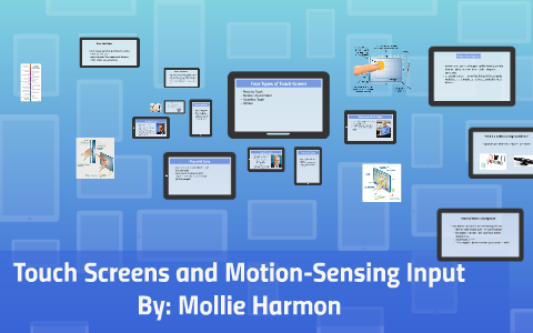 Touch Screens and Motion-Sensing Input by Mollie Harmon on Prezi