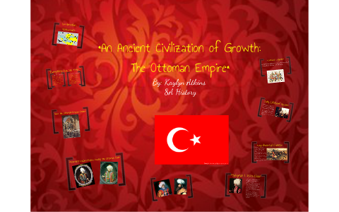 An Ancient Civilization of Growth: The Ottoman Empire by Kaylyn Atkins ...