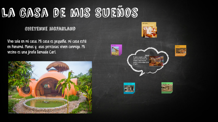 La Casa de mis Suenos by Cheyenne McFarland on Prezi