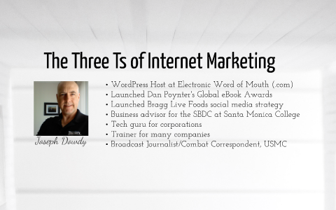 The Three Ts of Internet Marketing ... by Joseph Dowdy on Prezi