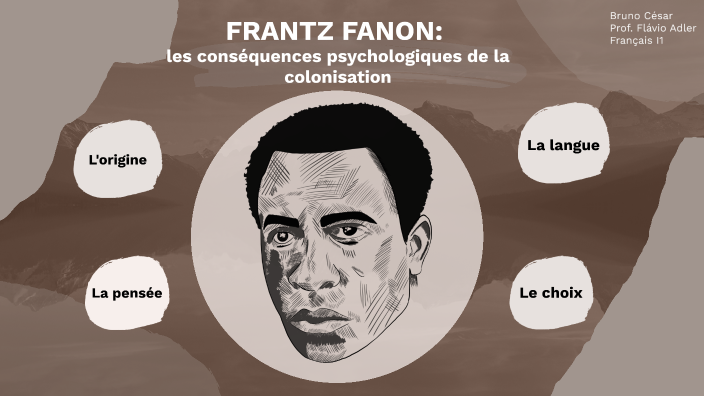 Frantz Fanon by Bruno César on Prezi