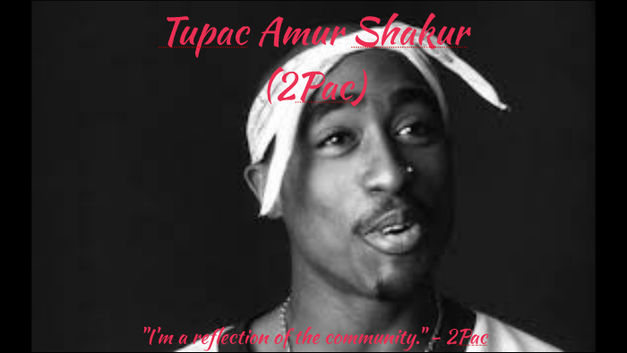 Tupac Amur Shakur (2Pac) by Damian Rosalez on Prezi