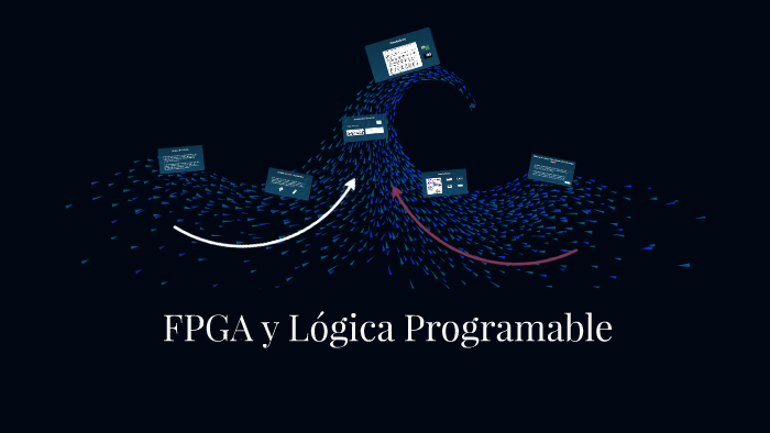 FPGA y Lógica Programable by Ale Diaz on Prezi