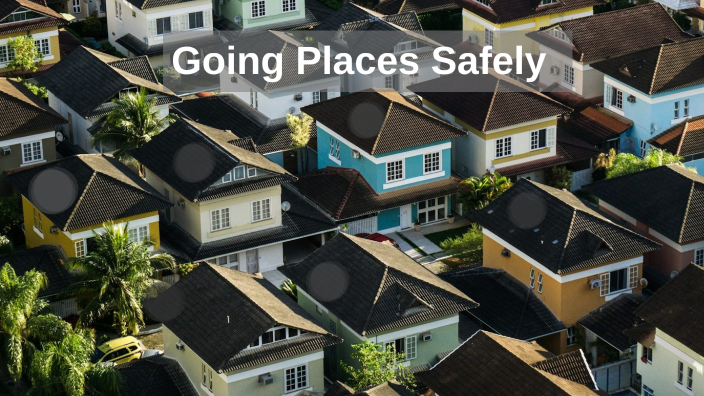 Going Places Safely by Karla Scott on Prezi