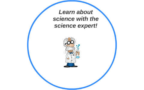 Learn about science with the science expert! by andrea almaguer