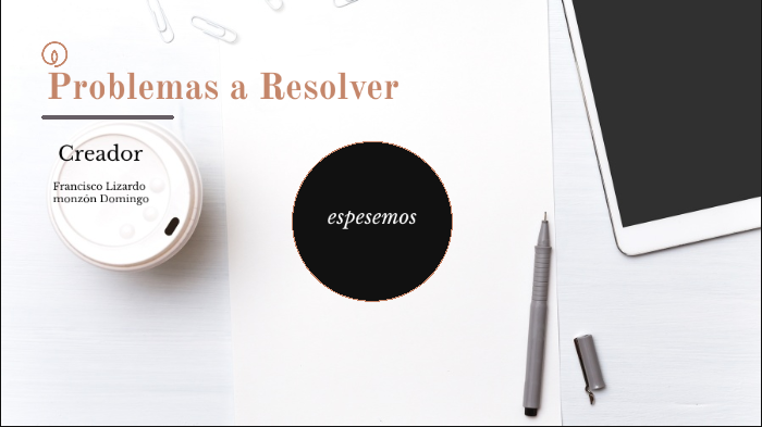 Problemas A Resolver by Francisco Lizardo Monzon Domingo on Prezi