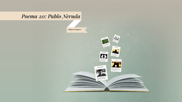 Poema 20: Pablo Neruda by Georgia Quezada Hernandez on Prezi