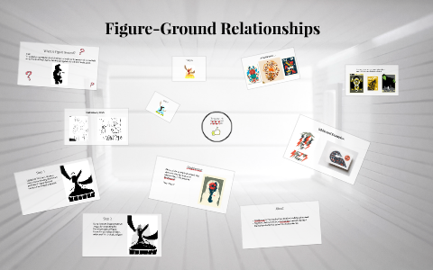 Figure-Ground Relationships by Whit Ran on Prezi