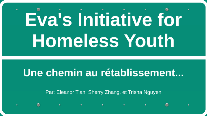 Eva's Initiative for Homeless Youth by trisha nguyen on Prezi