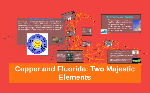 Copper and Fluoride: Two Majestic Elements by Elise Johnston on Prezi