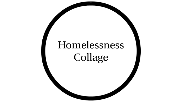 Homelessness Collage by Makayla Martinez on Prezi
