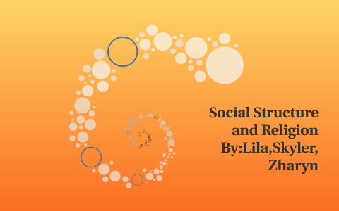 Social Structure and Religion by Lila Edmonds on Prezi