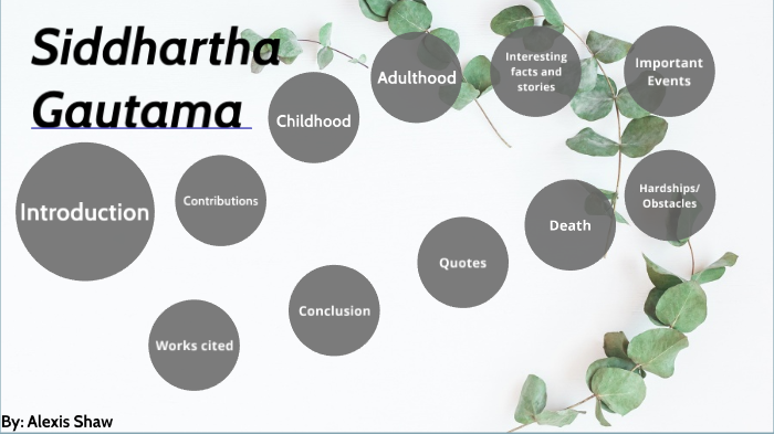 Siddhartha Gautama Biography Project by Alexis Shaw on Prezi
