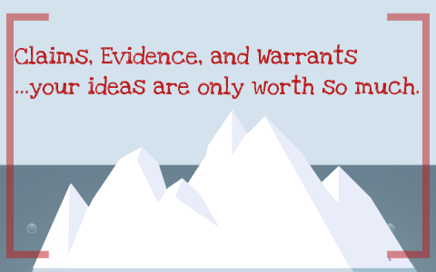 Claims, Evidence, and Warrants by Jonathan Newman on Prezi