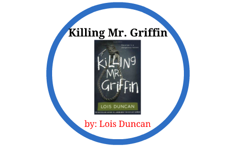 Killing Mr. Griffin by david davenport on Prezi