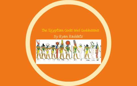Egyptian Gods & Goddesses by Ryan Raddatz on Prezi