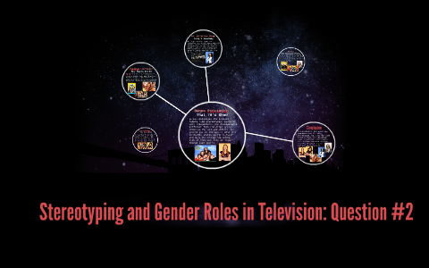 Stereotyping and Gender Roles in Television: Question #2 by rebecca ...