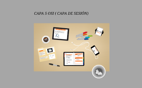 CAPA 5 OSI ( CAPA DE SESIÓN) by BRAYAN CHAPARRO on Prezi