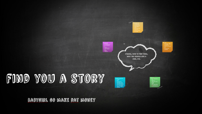find you a story babygirl go make that money by Chance Willie on Prezi