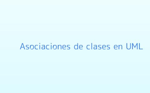 asociaciones de una clase en uml by alexis cordoba on Prezi