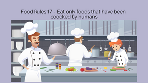 Food Rules 17 - Eat only foods that have been coocked by humans by ...