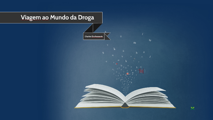 Viagem ao Mundo da Droga by Susana Matos on Prezi
