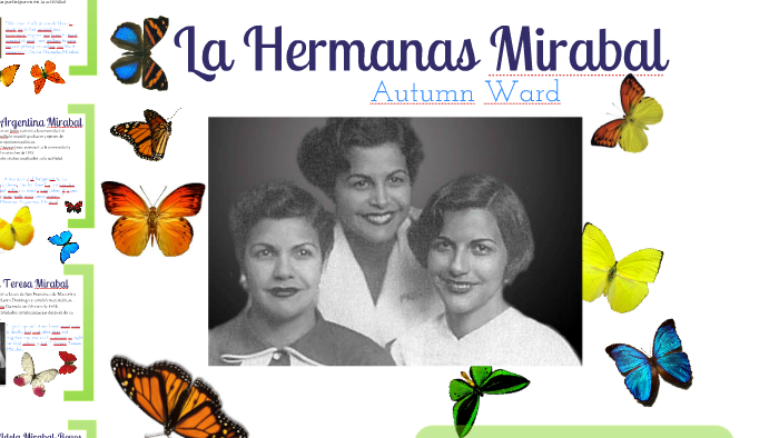 Las Hermanas Mirabal by Autumn Ward on Prezi