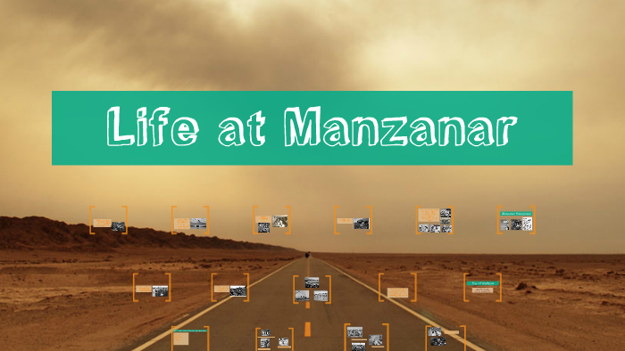 Life at Manzanar by alylah brown on Prezi