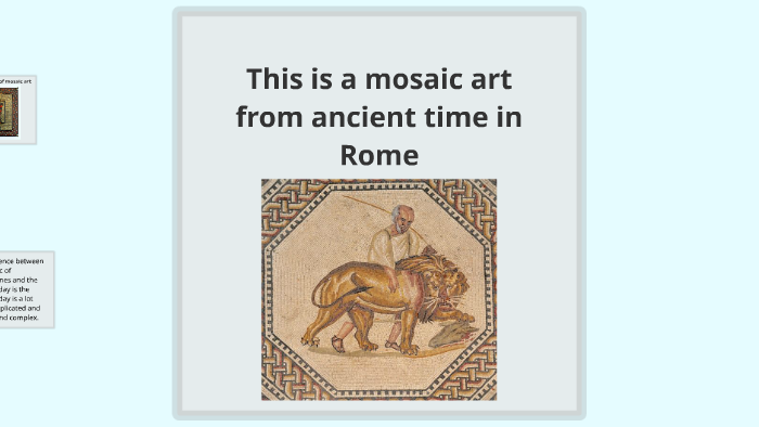 This is a mosaic art from ancient time in Rome by Emily Noerr on Prezi