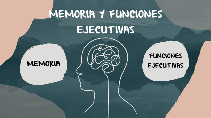 Memoria y funciones ejecutivas by Joaquina MAURETTE on Prezi