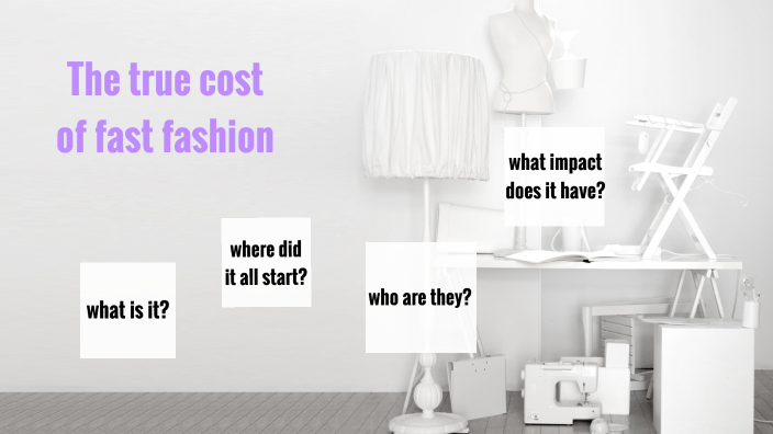 The true cost of fast fashion by adele l on Prezi