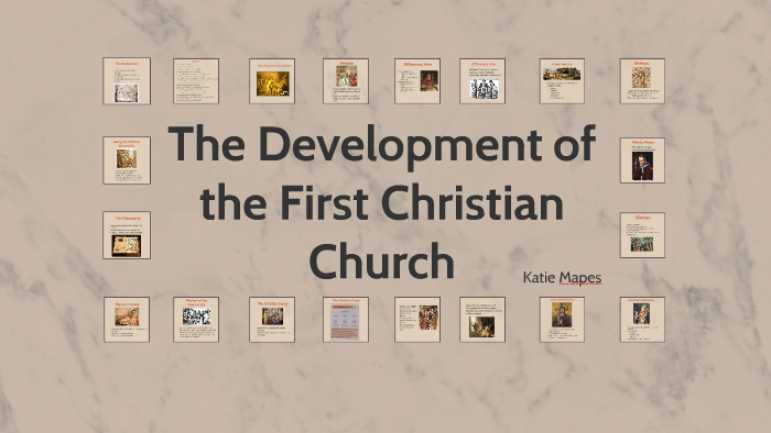 The Development of the First Christian Church by Katie Mapes on Prezi