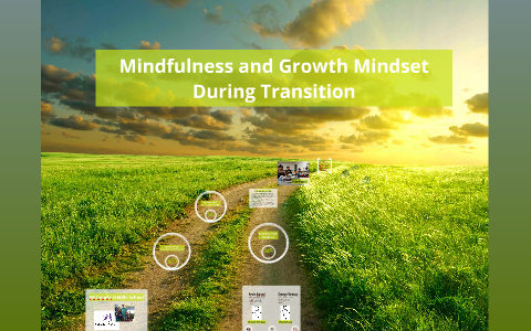 Using Mindfulness and Growth Mindset through Transition by George ...