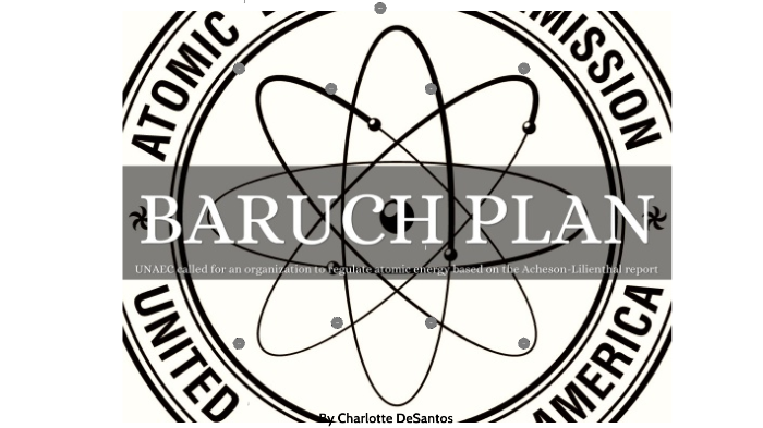 The Baruch Plan by Charlotte DeSantos on Prezi
