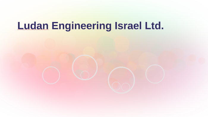 Ludan Engineering Israel Ltd. by galit aeedan on Prezi