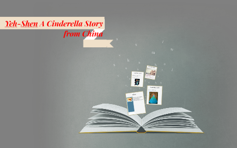 Yeh-Shen A Cinderella Story from China by Lana Farney on Prezi