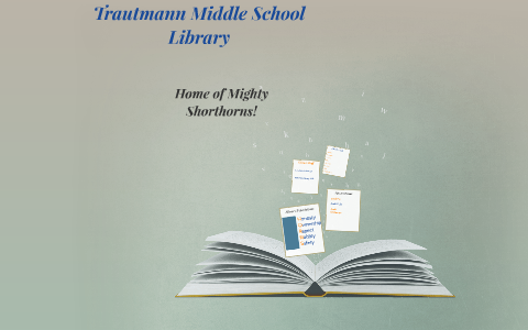 Trautmann Middle School Library by Lillian Garcia on Prezi