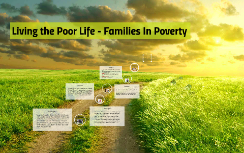 Living the Poor Life - Families In Poverty by James Easter on Prezi